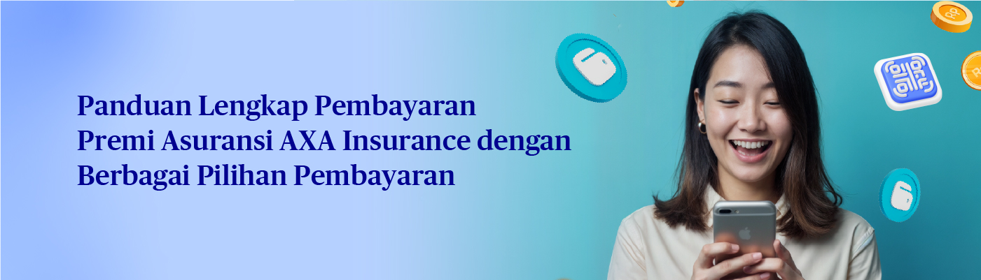 Panduan Lengkap Pembayaran Asuransi di AXA Insurance, Banyak Pilihannya!